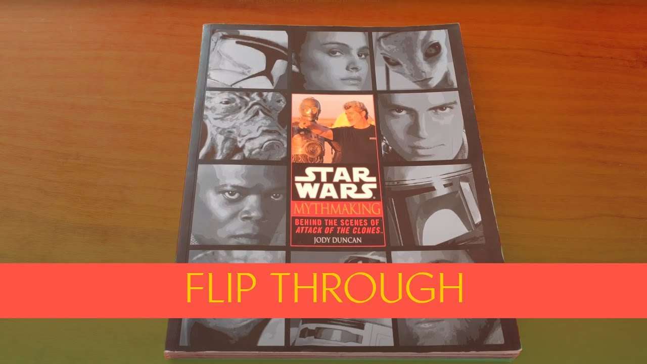 [Video] FLIP THROUGH - ATTACK OF THE CLONES - MYTHMAKING - Star Wars ...