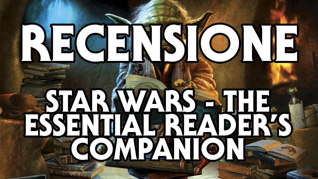 [Recensione] Star Wars The Essential Reader's Companion - Star Wars ...